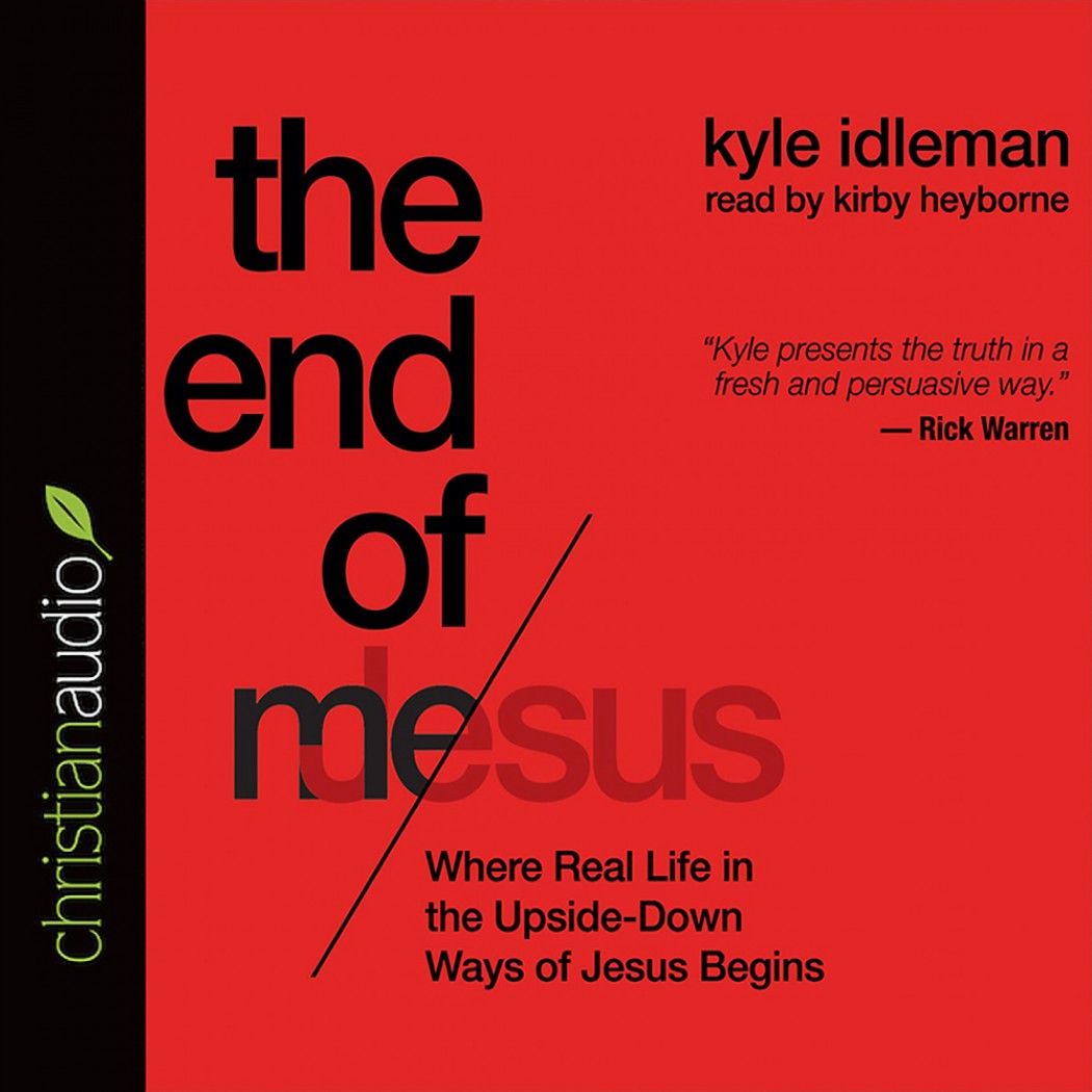 AUDIOBOOK REVIEW: “The End of Me” by Kyle Idleman – [nick duffel]