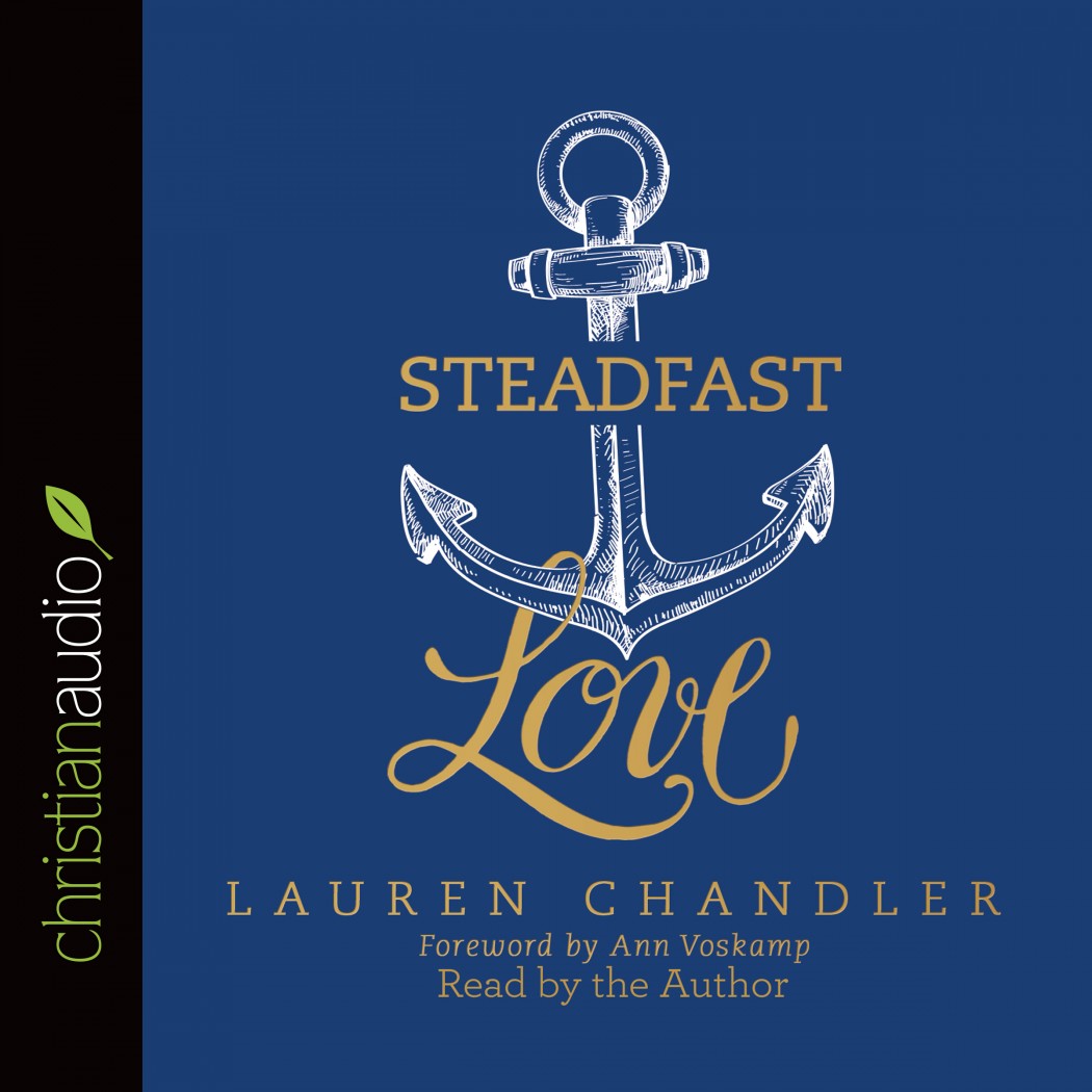 AUDIOBOOK REVIEW: Steadfast Love by Lauren Chandler – [nick duffel]